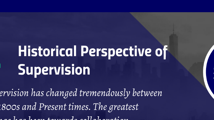 Historical Perspective of Supervision by on Prezi