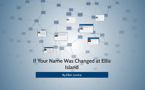 If your name was changed at ellis island by katey zheng on Prezi