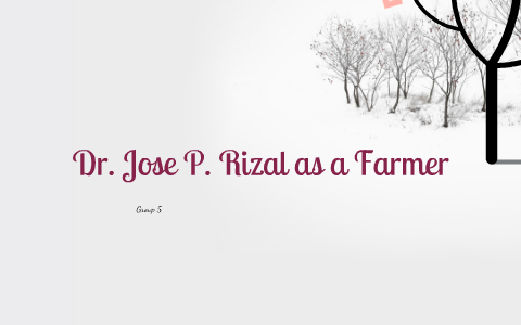 Dr. Jose Rizal as a Farmer by Joene Floresca on Prezi