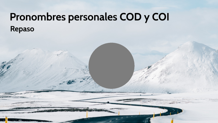 Pronombres personales COD y COI by Nelly Moreira on Prezi