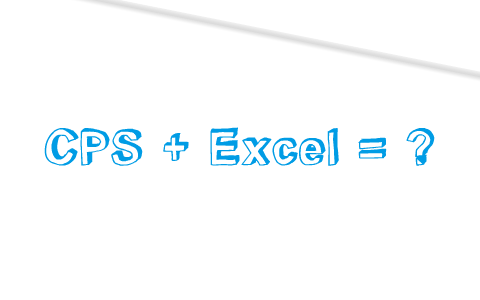 CPS with Microsoft Excel by Brian Cathcart on Prezi