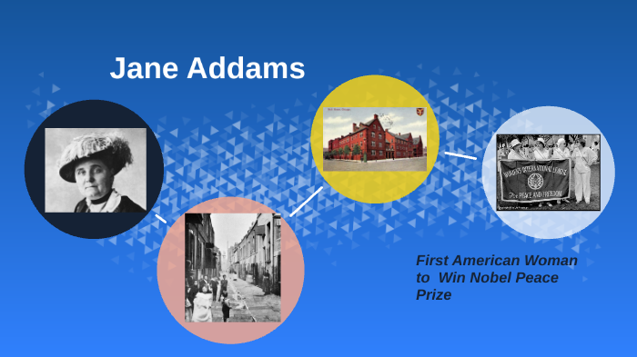 Jane Addams by Luke Harwell by Luke Harwell on Prezi