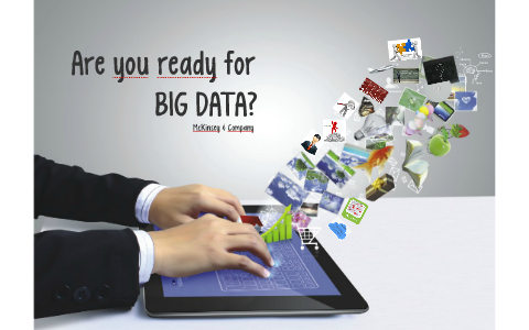 Are you ready for big data? by on Prezi
