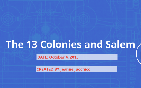 13 colonies and salem witch trials by Jeanne Jaochico on Prezi
