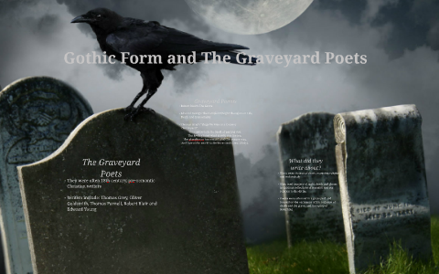 Gothic Form and The Graveyard Poets by Amanda Ciufecu on Prezi