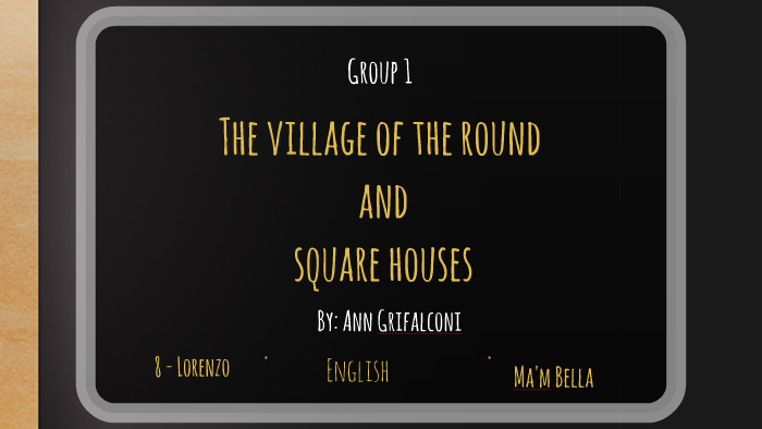 The village of the round and square houses by Stephanie micek on Prezi