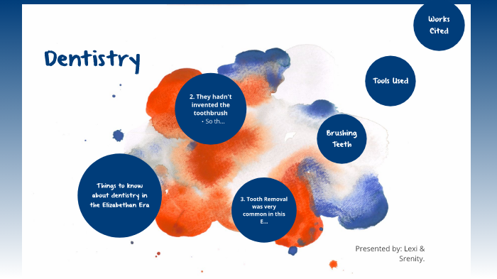 Dentistry in the Elizabethan Era by Srenity Estes on Prezi