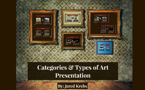 Categories & Types of Art Presentation by Jared Krebs on Prezi