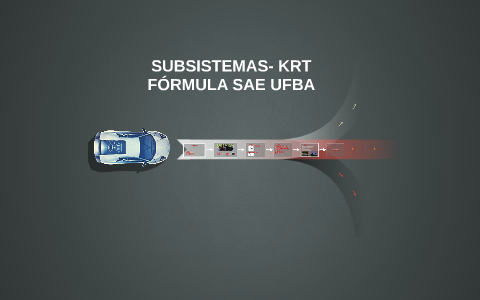 SUBSISTEMAS- KRT FÓRMULA SAE UFBA by Guido Barbosa Velloso on Prezi