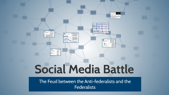 Federalists v. Antifederalists Social Media Battle by Addie Pintor on Prezi