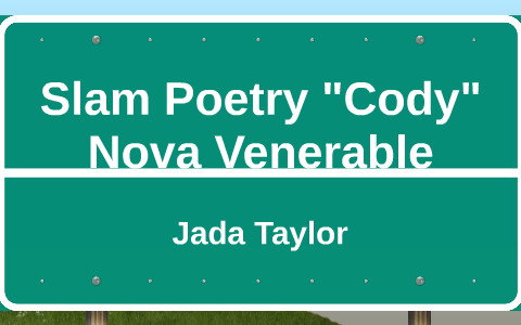 Slam Poetry Cody Nova Venerable By Jada Taylor On Prezi