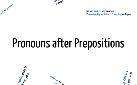 Pronouns after Prepositions by Rachel Allen on Prezi