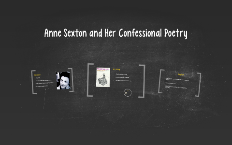 Anne Sexton and Her Confessional Poetry by Jennifere Edwards on Prezi