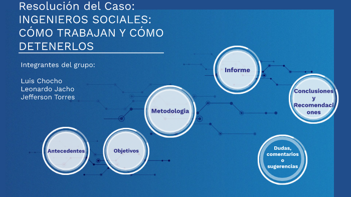 Resolución del Caso: INGENIEROS SOCIALES: CÓMO TRABAJAN Y CÓMO DETENERLOS by luis chocho on Prezi