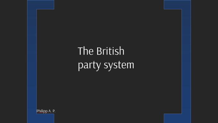 The British party system by Steve Carniwurst on Prezi