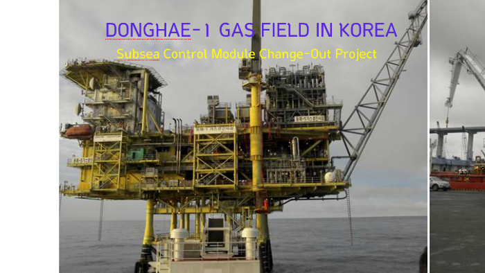 Donghae Gas Field SCM Changout Project by Jeong Hun Lee on Prezi