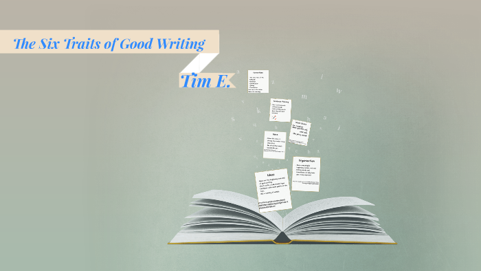 The Six Traits of Good Writing by Tim Egelhoff on Prezi