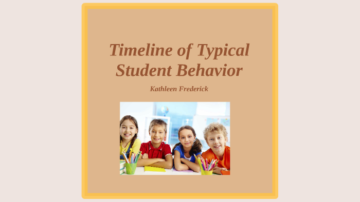 Timeline of Typical Student Behavior by Kathleen Frederick on Prezi