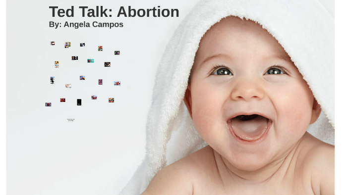 Ted Talk: Abortion by angela campos on Prezi