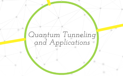 Quantum Tunneling and Applications by Ryan Leung on Prezi