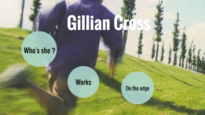 GILLIAN CROSS by Martí Fernandez Tarrés on Prezi