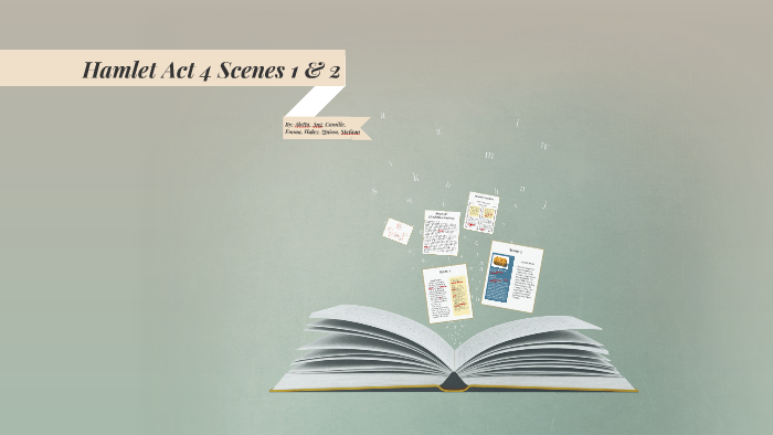 Hamlet Act 4 Scenes 1 & 2 by Haley Figliuzzi on Prezi