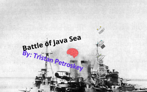 Battle of Java Sea by Tristan Petroskey on Prezi