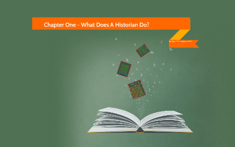 Chapter One - What Does A Historian Do? by Matisse is on PREZI on Prezi