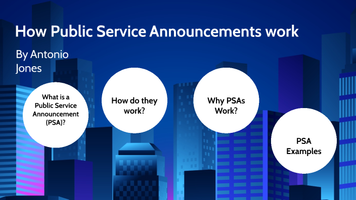 how Public Service Announcements work by Antonio Jones on Prezi