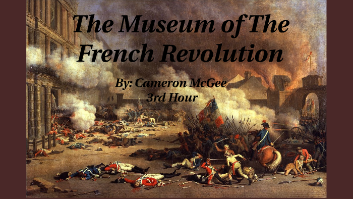 French Revolution - Museum Project by Cameron McGee on Prezi