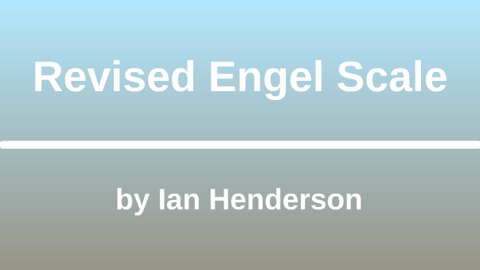 Revised Engel Scale by Paul Sherwin on Prezi