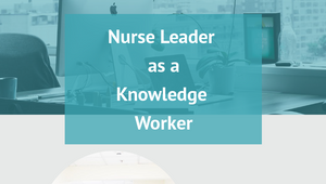 Nurse Leader as a Knowledge Worker by Karen Scoggins on Prezi Design