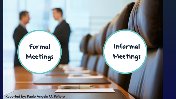 Formal and Informal Meetings by Paolo Angelo Peñero on Prezi