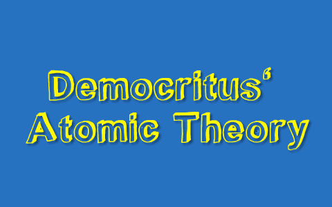 Democritus Atomic Model by Deborah Tsao on Prezi