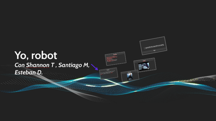 Yo, robot by shannon trapote on Prezi