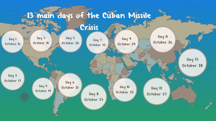 13 Main Days of the Cuban Missile Crisis by Brandon Gastelum Gomez on Prezi
