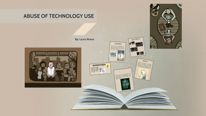 ABUSE OF TECHNOLOGY USE by laura rivera on Prezi