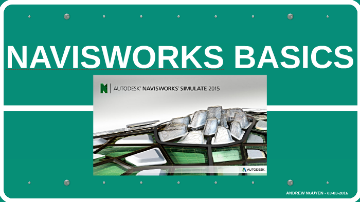 NAVISWORKS BASICS by Andrew Nguyen on Prezi