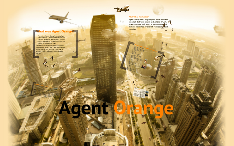 Agent Orange by Nevaeh Phillips on Prezi