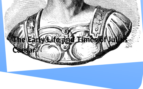 Early Life and Childhood of Julius Caesar by Connie Liang on Prezi