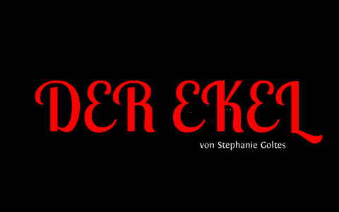 Der Ekel by Stephanie Goltes on Prezi