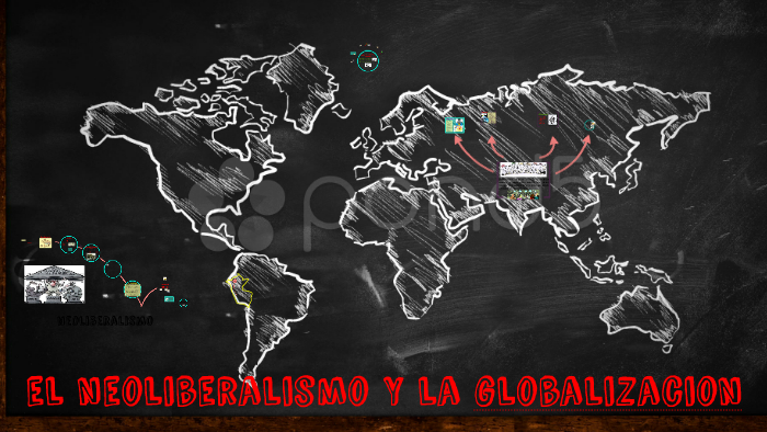 neoliberalismo y globalizacion by nadine milla on Prezi