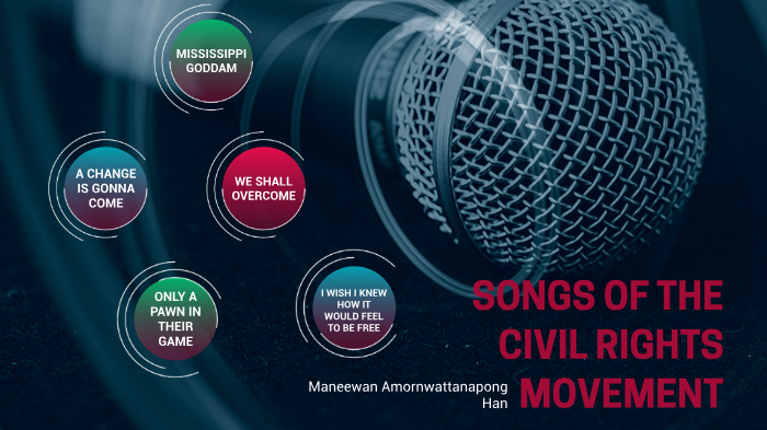 Songs of the civil rights movement by Maneewan Amornwattanapong on Prezi