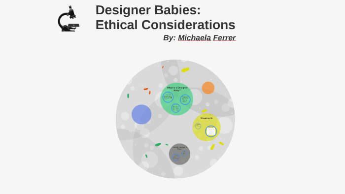 Designer Babies: Ethical Considerations by Michaela Ferrer on Prezi