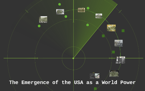 The Emergence of the USA as a World Power by Madison Koch on Prezi