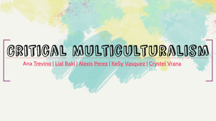Critical Multiculturalism by Crystel Vrana on Prezi