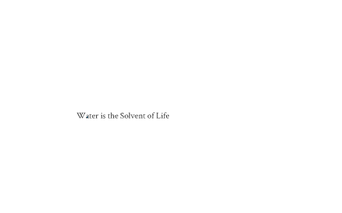 Biology Presentation - Water is the Solvent of Life by Pavan Patel on Prezi