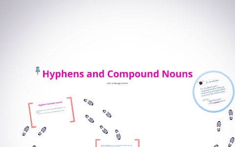Hyphens and Compound Nouns by Jacqueline Delgado on Prezi