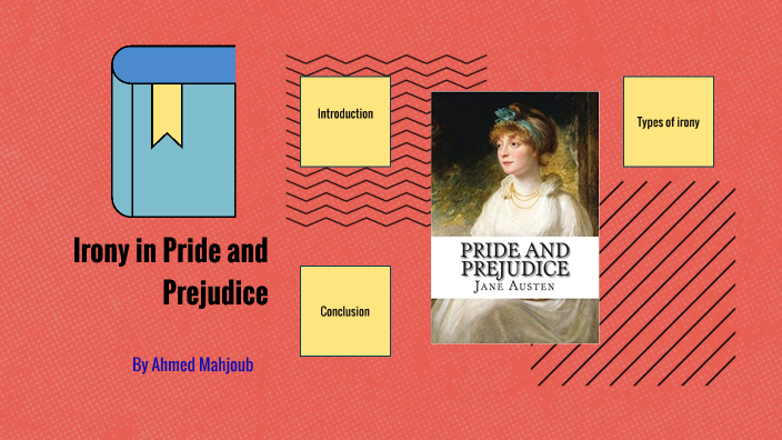 Irony in Pride And Prejudice by Ahmed Mahjoub on Prezi