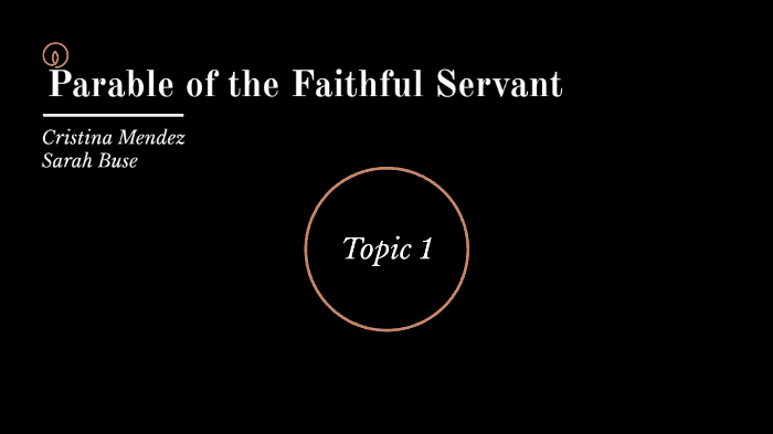 Parable of the faithful servant by Cristina Mendez on Prezi